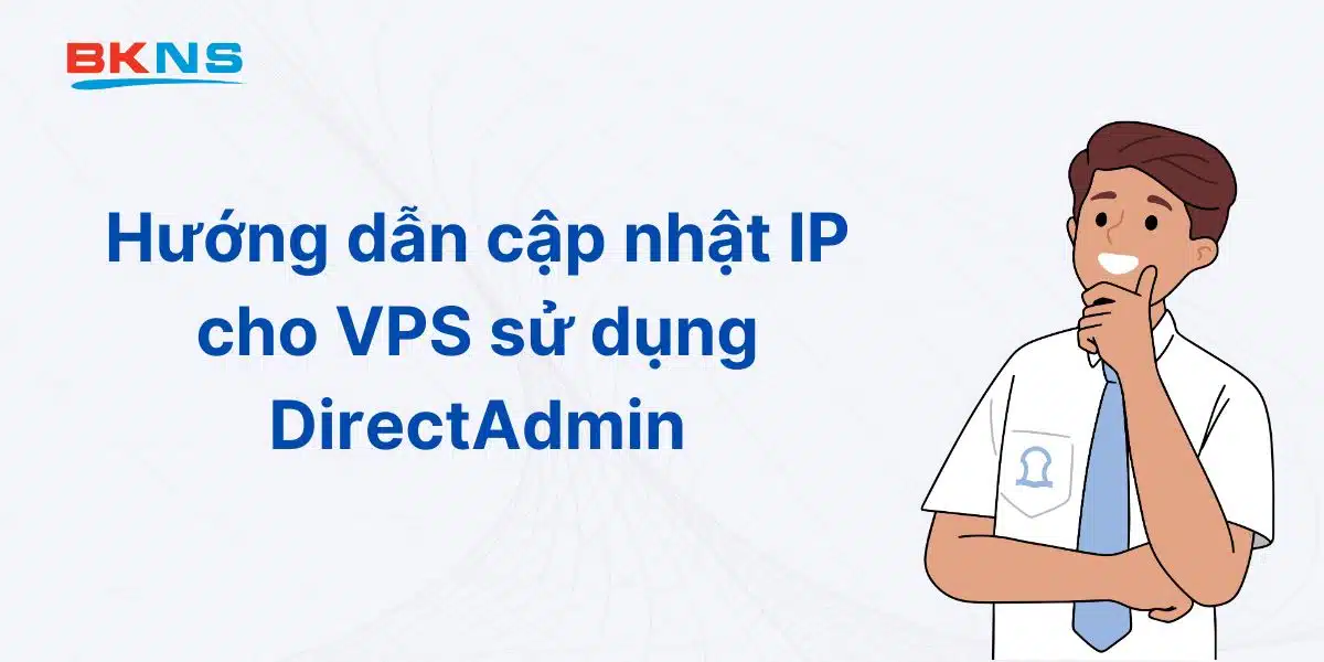 Hướng dẫn cập nhật IP cho VPS sử dụng DirectAdmin - BKNS
