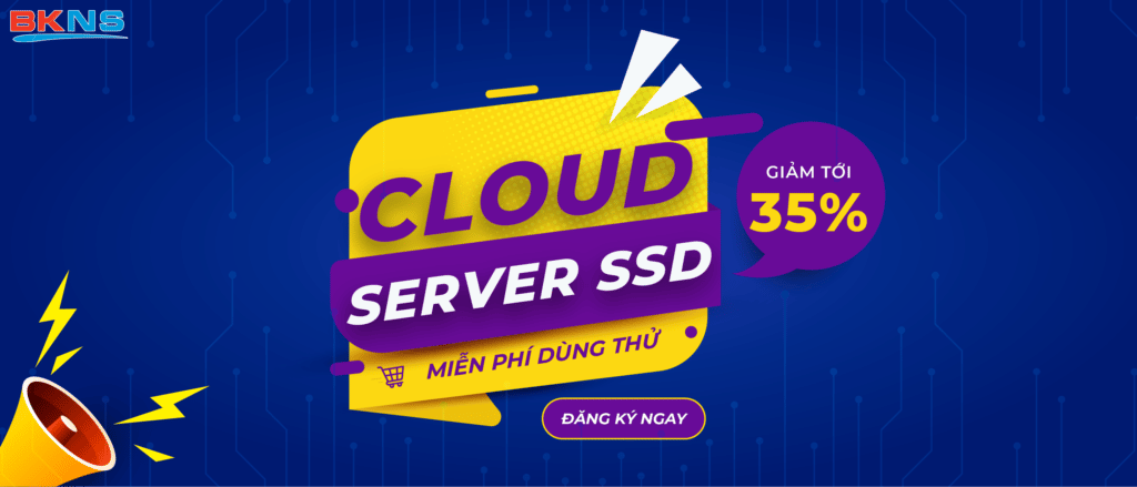 Khuyến Mại 35% CLOUD VPS SSD và tặng 1GB ram trọn đời. - BKNS
