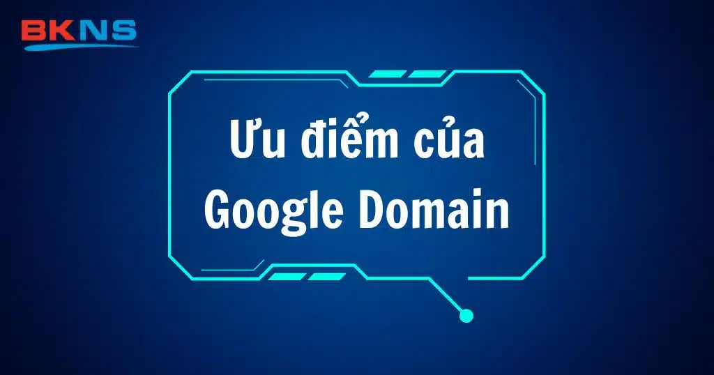 Tên miền Google là gì? Hướng dẫn đăng ký Google Domain