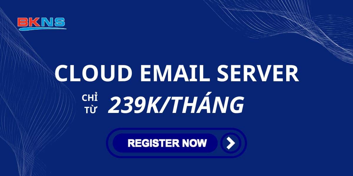 Cloud Email Server - Giải Pháp Email An Toàn Hàng Đầu - BKNS