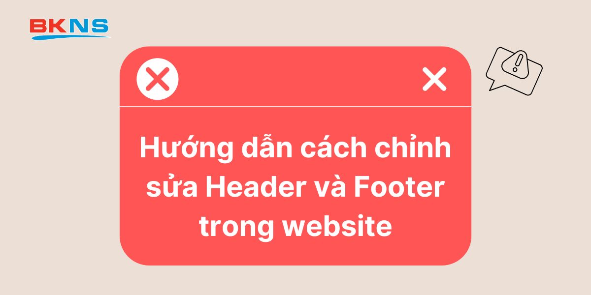 Hướng dẫn cách chỉnh sửa Header và Footer trong website