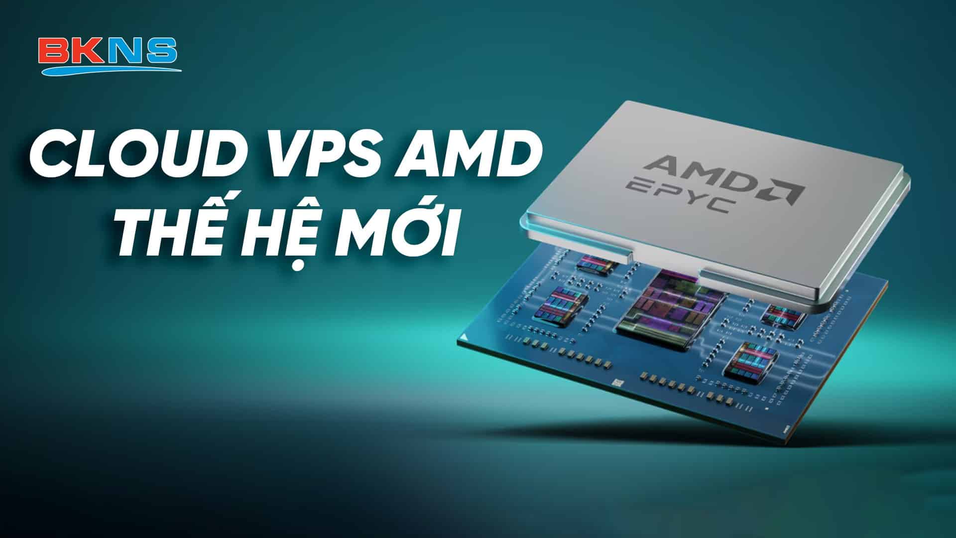 Cloud VPS AMD – Hiệu Suất Vượt Trội, Giá Thành Hợp Lý Cho Mọi Doanh Nghiệp